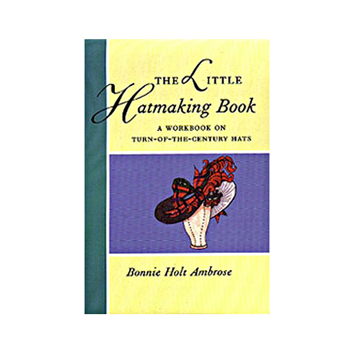 The Little HatMaking Book by Bonnie Holt Ambrose, 1999 from ...